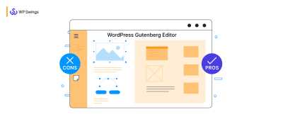 WordPress Gutenberg Block Editor: Top Pros & Cons | WP Swings