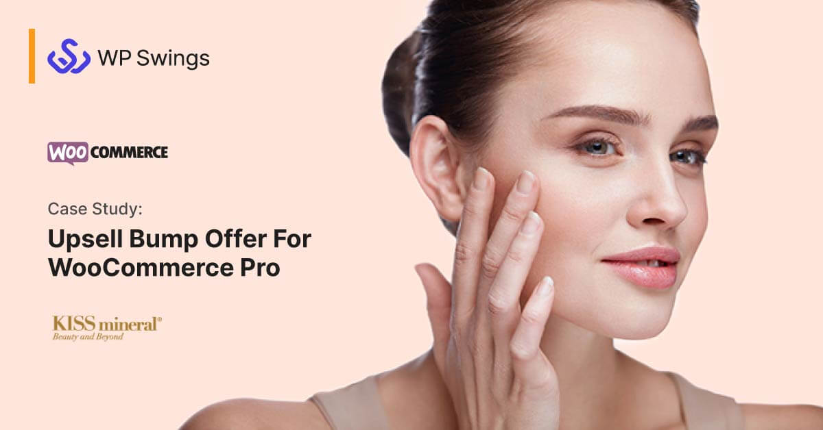 WooCommerce Order Bump Case Study (KISS Mineral) | WP Swings