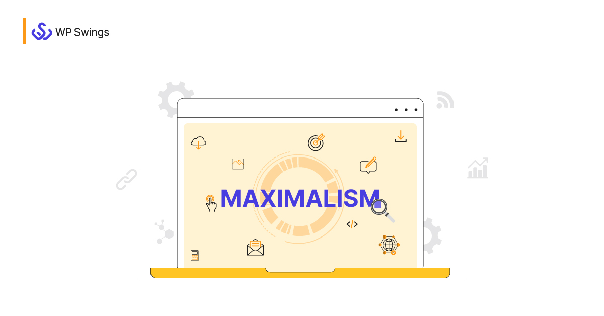 Maximalist Web Design's Comeback: Why and How? | WP Swings