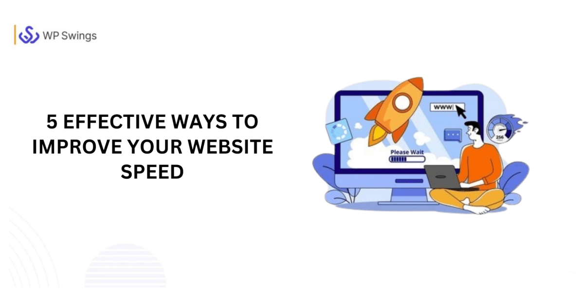 Improve Website Speed Fast-5 Effective Ways to | WP Swings
