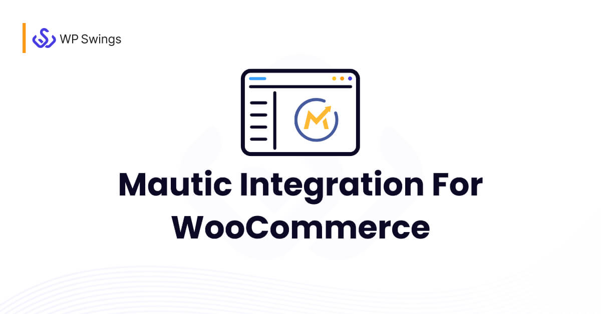 Mautic Integration for WooCommerce | WP Swings